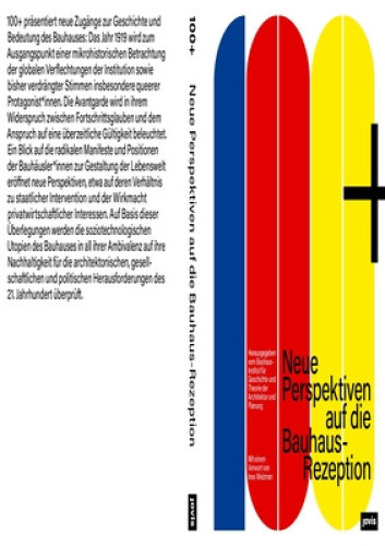 100+: Neue Perspektiven auf die Bauhaus-Rezeption Mit einem Vorwort von ...