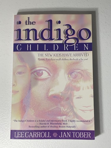 The Indigo Children The New Kids Have Arrived Lee Carroll/Jan Tober ...
