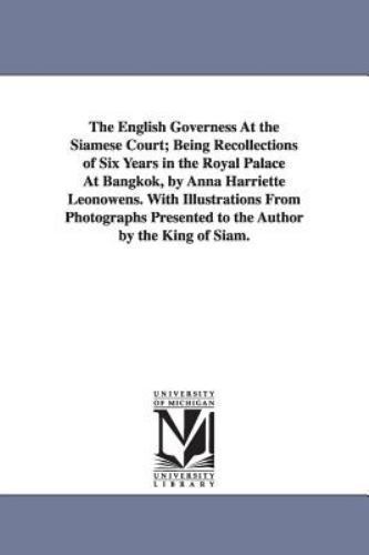 English Governess at the Siamese Court; Being Recollections of Six ...