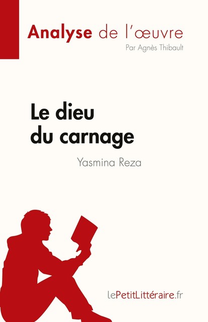 Le dieu du carnage de Yasmina Reza (Analyse de l'oeuvre) von Agnès ...