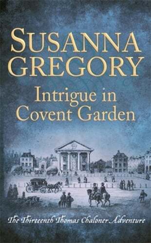 Intrigue in Covent Garden: The Thirteenth Thomas Chaloner Adventure by ...