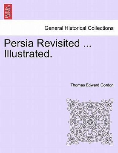 Persia Revisited Illustrated by Thomas Edward Gordon (2011, Trade ...