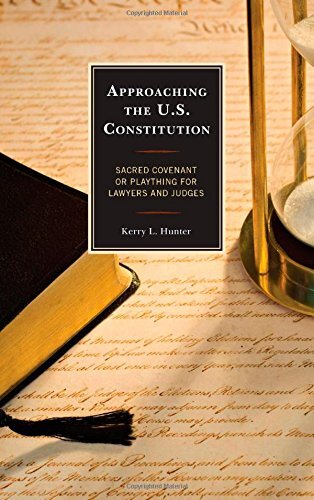 APPROACHING THE U.S. CONSTITUTION: SACRED COVENANT OR By Kerry L ...