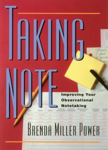 Taking Note: Improving Your Observational Notetaking by Power, Brenda ...