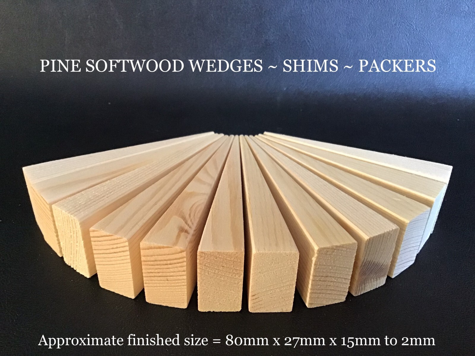 PINE WOODEN WEDGES ~ SHIMS ~ PACKERS ~ 80mm x 27mm WITH A 15mm TO 2mm ...