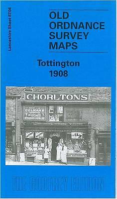Tottington 1908: Lancashire Sheet 87.04 by Paul Hindle (Sheet map, 2004 ...