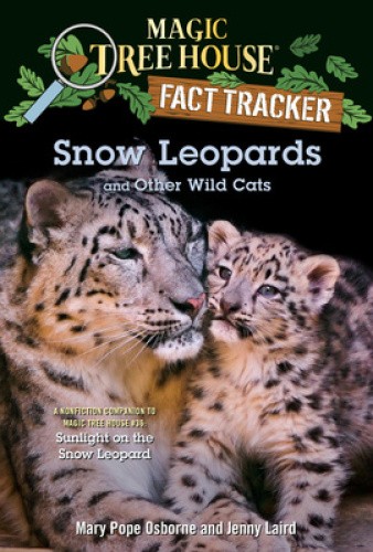 Snow Leopards and Other Wild Cats (Magic Tree House Fact Tracker ...