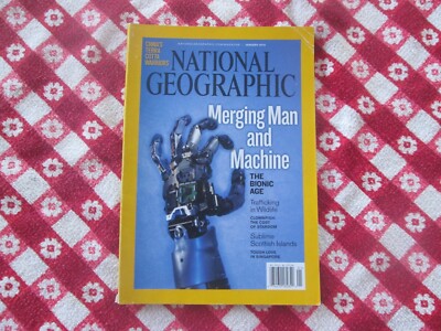 January 2010 National Geographic Merging Man & Machine Bionic Age ...