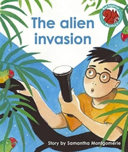 The alien invasion (Red Squirrel Phonics Level 7) by Montgomerie ...
