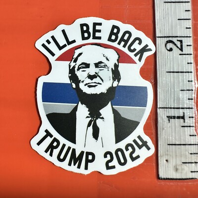 Donald Trump I’ll Be Back 2024 Sticker President POTUS USA | eBay