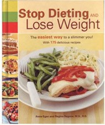 Stop Dieting and Lose Weight : The Easiest Way to a Slimmer You H ...