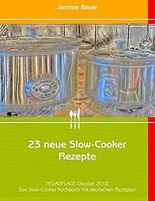 23 neue Slow-Cooker Rezepte von Bauer, Jannine | Buch | Zustand sehr ...