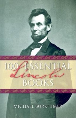 Michael Burkhimer 100 Essential Lincoln Books (Paperback) 9781581823691 ...