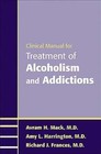 Clinical Manual for Treatment of Alcoholism and Addictions by MD Mack ...