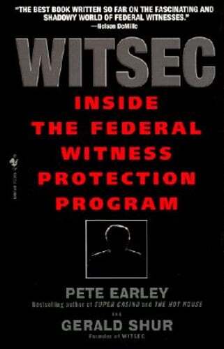 Witsec Inside the Federal Witness Protection Program by Pete Earley ...