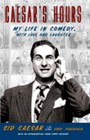 Caesar's Hours: My Life in Comedy, with Love and Laughter by Sid Caesar: Used 9781586481520| eBay