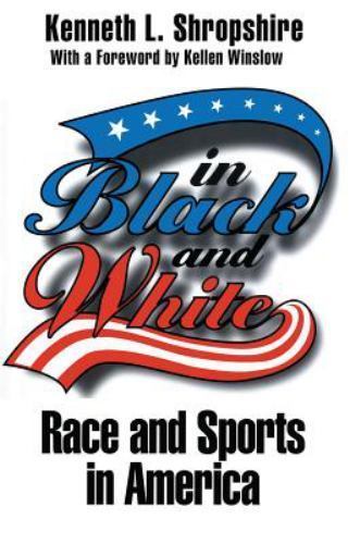 In Black and White : Race and Sports in America by Kenneth L ...