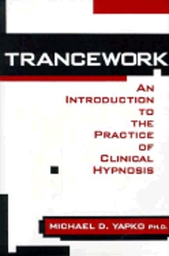 Trancework: An Introduction to the Practice of Clinical Hypnosis by Yapko: New 9780876305683| eBay