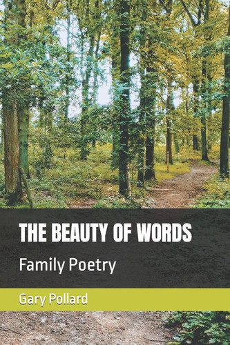 THE BEAUTY OF WORDS: Family Poetry by Gary Pollard Amazon Digita | eBay