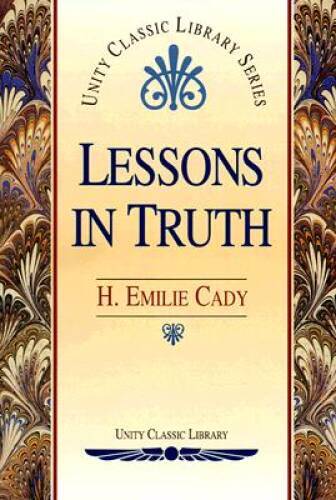 Lessons in Truth - Hardcover By Cady, H Emilie - ACCEPTABLE ...
