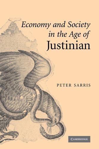 Economy and Society in the Age of Justinian by Peter Sarris (2006 ...
