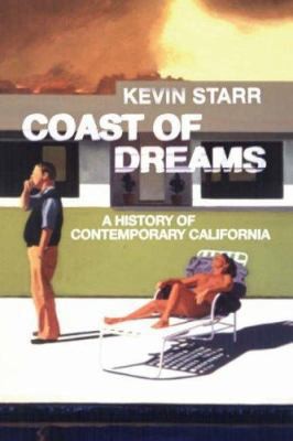 Coast of Dreams : A History of Contemporary California by Kevin Starr ...