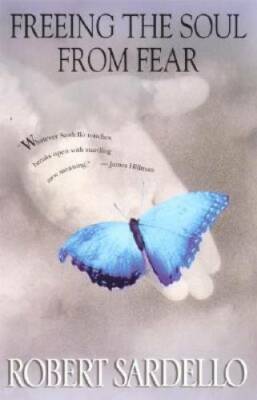 Freeing the Soul from Fear - Paperback By Sardello, Robert - GOOD ...