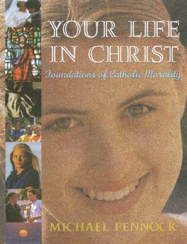 Your Life in Christ: Foundations of Catholic Morality - Paperback - GOOD 9780877939498| eBay