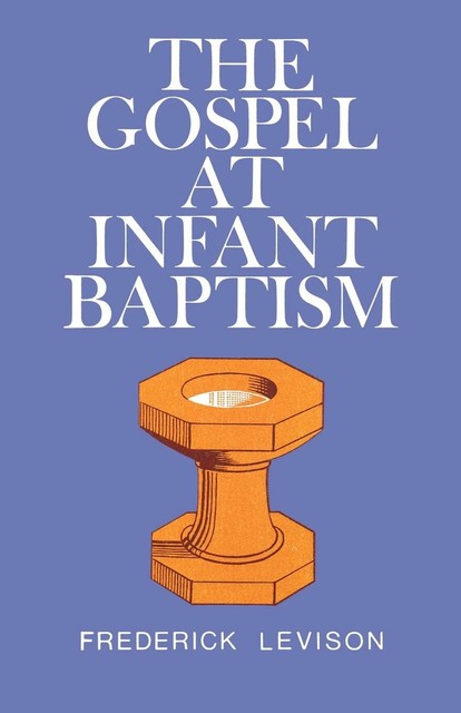 The Gospel at Infant Baptism von Frederick Levinson (2012, Taschenbuch ...
