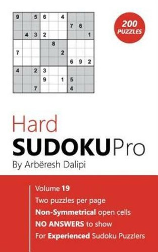 Sudoku: Hard Sudoku Pro Book for Experienced Puzzlers (200 Puzzles), Vol. 19 by Arbëresh Dalipi ...