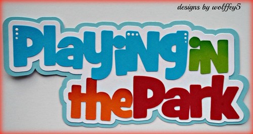 CRAFTECAFE PLAY PARK TITLE paper piecing premade Scrapbook diecut piece ...