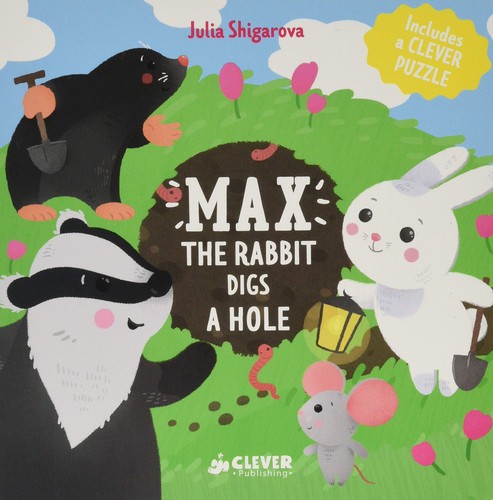 Max The Rabbit Digs A Hole: Includes a Clever Puzzle (Clever Puzzle ...