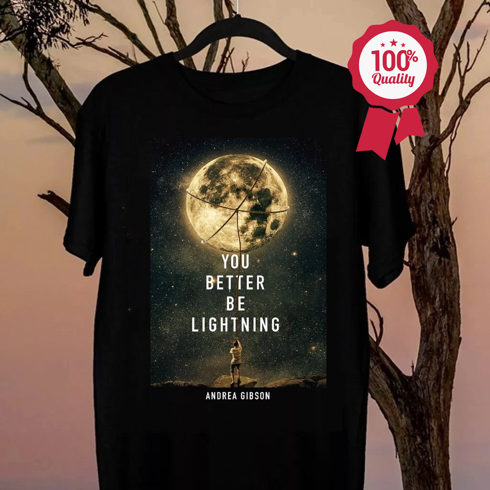 You Better Be Lightning Gibson, Andrea T- Shirt | eBay