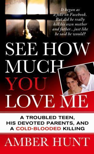 See How Much You Love Me: A Troubled Teen, His Devoted Parents, and a ...