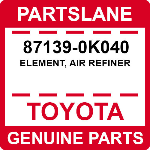 87139-0K040 Toyota OEM Genuine ELEMENT, AIR REFINER | eBay