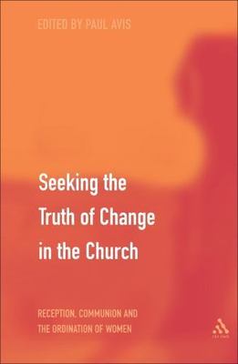 Seeking the Truth of Change in the Church: Reception, Communion and the ...