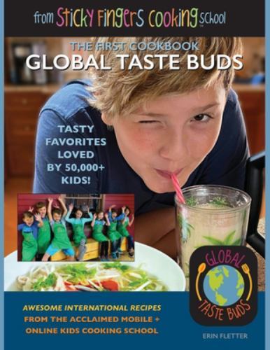 Sticky Fingers Cooking Cookbooks Ser.: Global Taste Buds : From Sticky ...