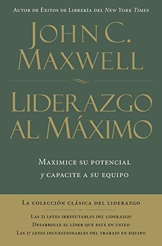 LIDERAZGO AL MAXIMO: MAXIMICE SU POTENCIAL Y CAPACITE A SU By John C ...