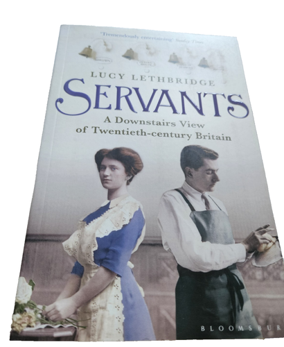 LUCY LETHERBRIDGE- SERVANTS: A DOWNSTAIRS VIEW OF 20th CENTURY BRITAIN ...
