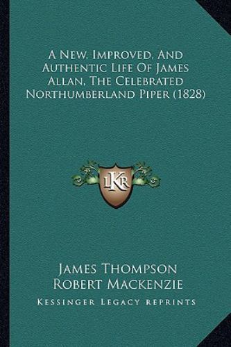 New, Improved, and Authentic Life of James Allan, the Celebrated ...