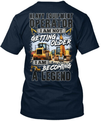 Heavy Equipment Operator Becoming Legend T-Shirt Made in the USA Size S ...