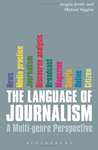 The Language of Journalism: A Multi-genre Perspective, Higgins, Angela ...