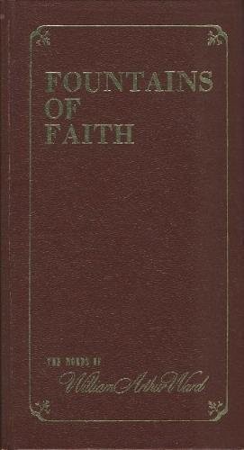 FOUNTAINS OF FAITH;: THE WORDS OF WILLIAM ARTHUR WARD *Excellent ...
