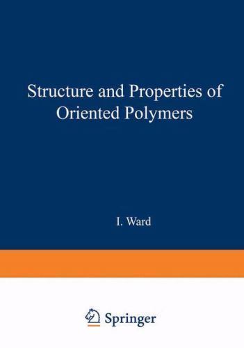 Materials Science Ser.: Structure and Properties of Oriented Polymers ...
