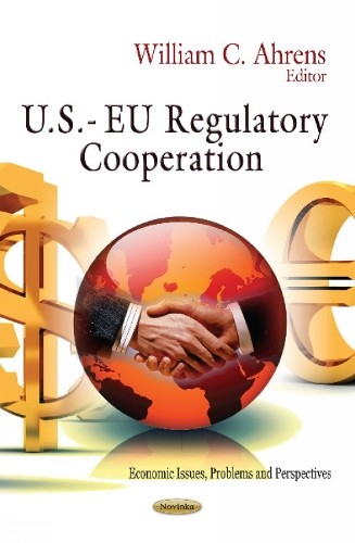 William C Ahrens U.S.- EU Regulatory Cooperation (Paperback) (UK IMPORT ...