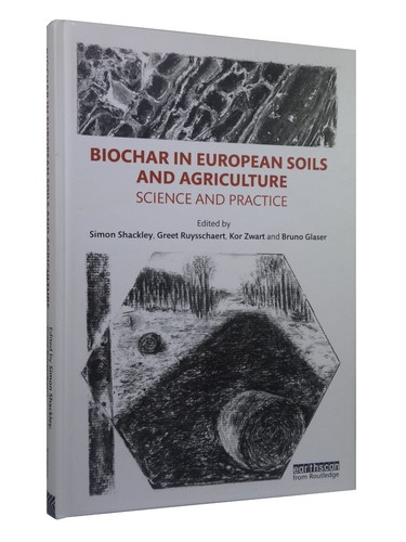 Biochar in European Soils and Agriculture: Science and Practice by Kor ...