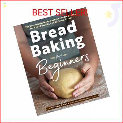 Bread Baking for Beginners: The Essential Guide to Baking Kneaded ...
