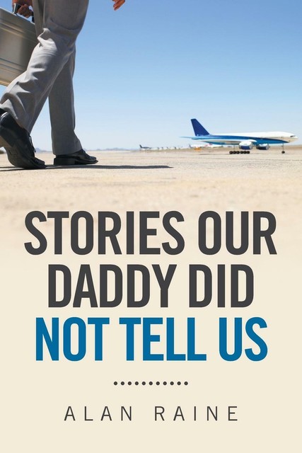 Stories Our Daddy Did Not Tell Us von Alan Raine (2016, Taschenbuch ...