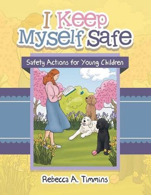 I Keep Myself Safe: Safety Actions for Young Children by Rebecca A ...