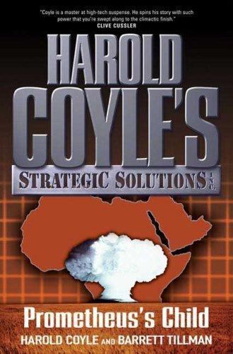 Prometheus's Child : Harold Coyle's Strategic Solutions, Inc by Harold ...